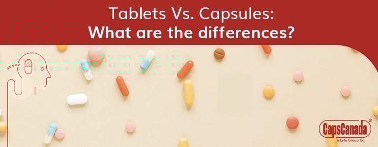 Capsules vs. Tablets: Key Differences | CapsCanada